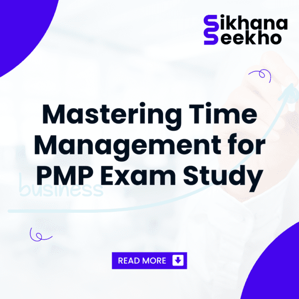 How to Make the Most of Your PMP Exam Study Time Efficiently