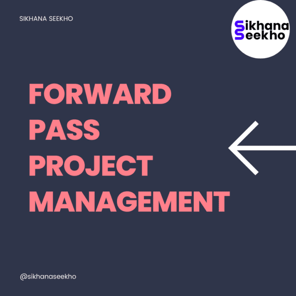 Forward Pass Project Management - A Comprehensive Guide